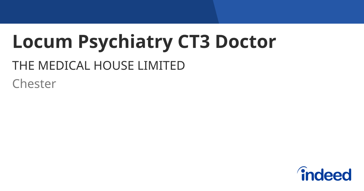 Locum Psychiatry CT3 Doctor - Chester - Indeed.com
