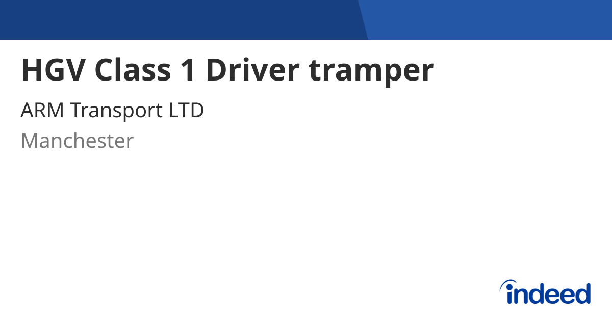 HGV Class 1 Driver tramper - Manchester M18 - Indeed.com