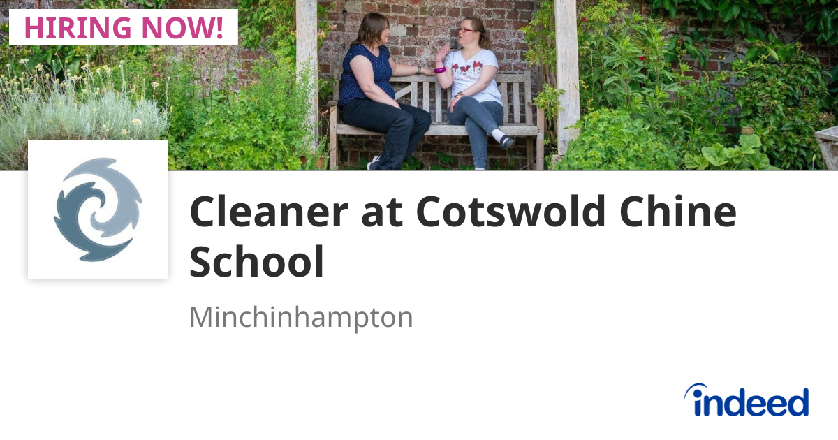 Cleaner at Cotswold Chine School - Minchinhampton GL6 - Indeed.com