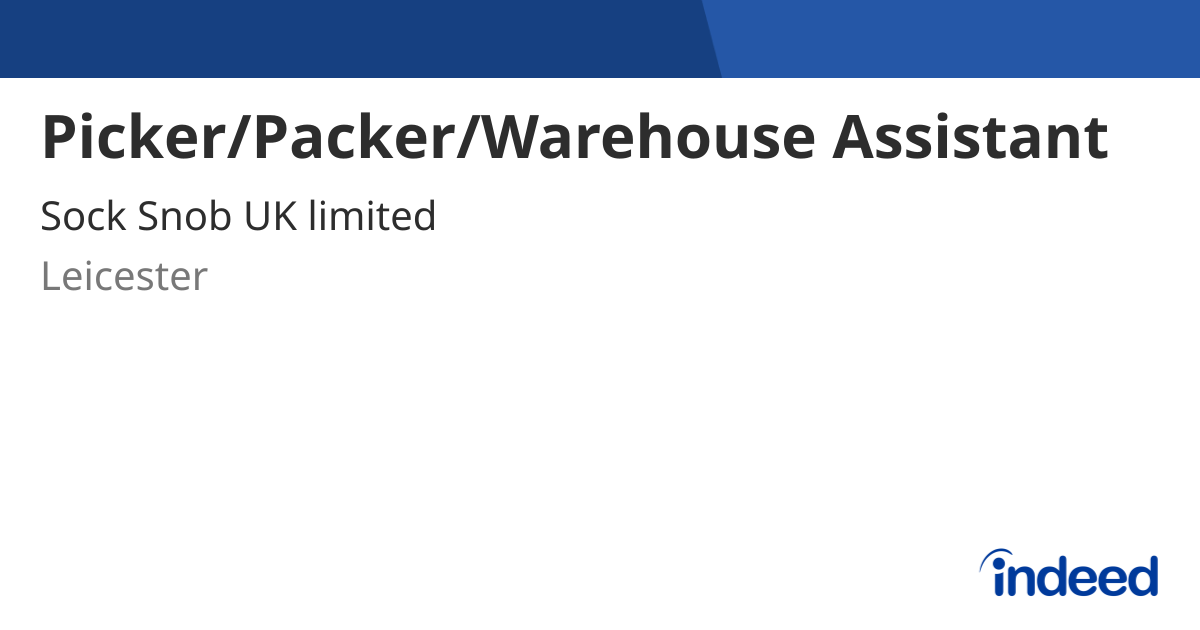 Picker/Packer/Warehouse Assistant - Leicester LE19 1WR - Indeed.com