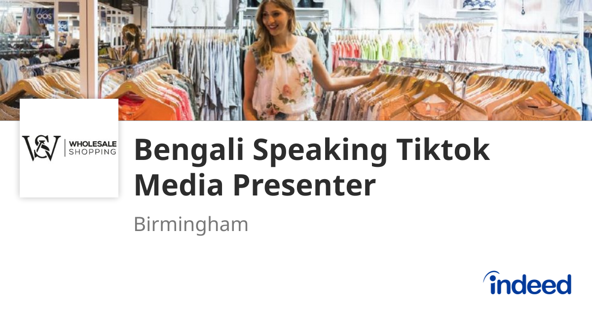 Bengali Speaking Tiktok Media Presenter - Birmingham B19 3QU - Indeed.com