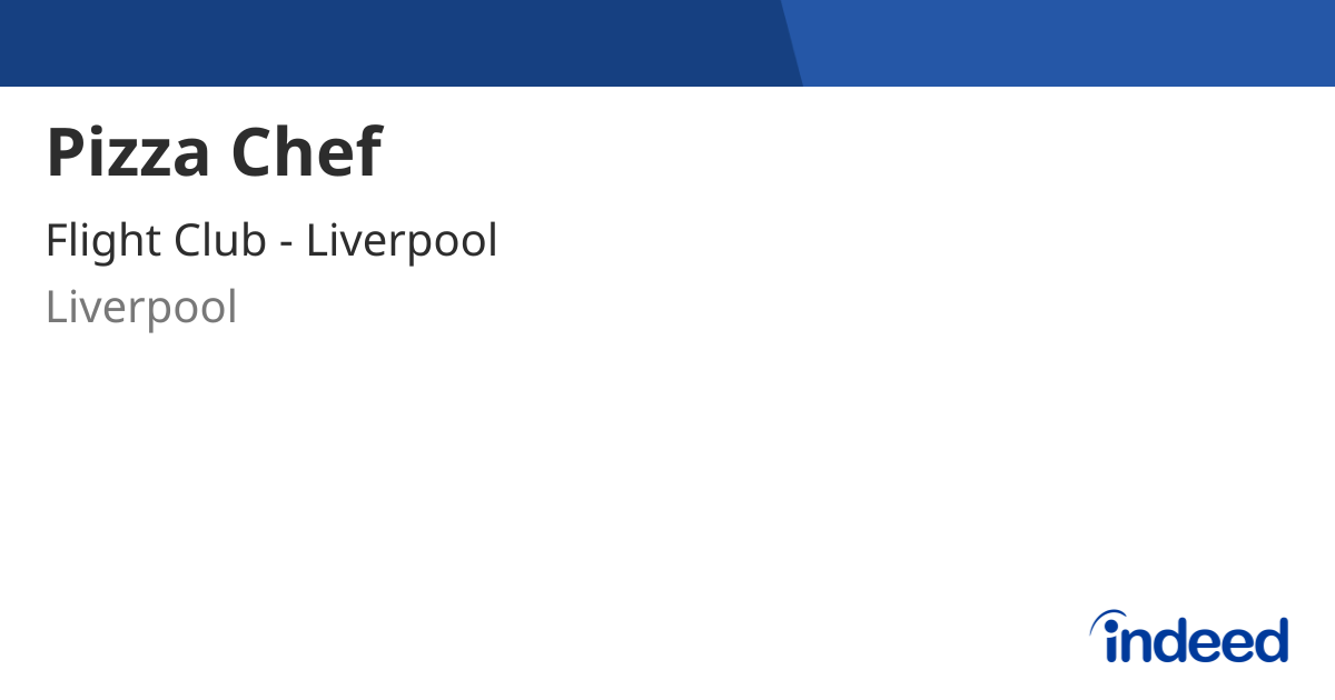Pizza Chef - Liverpool L1 3DF - Indeed.com