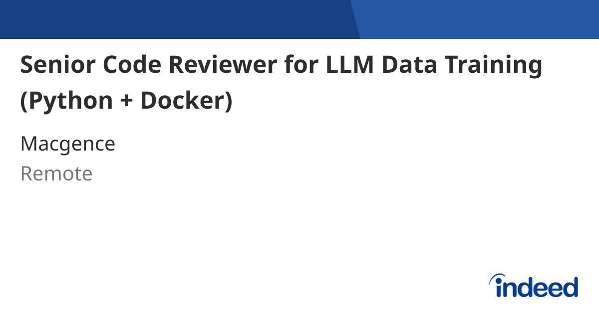 Senior Code Reviewer for LLM Data Training (Python + Docker) - Remote - Indeed.com