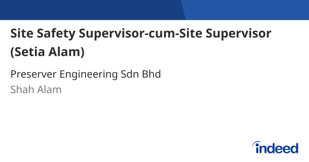 Site Safety Supervisor-cum-Site Supervisor (Setia Alam) - Shah Alam - Indeed.com