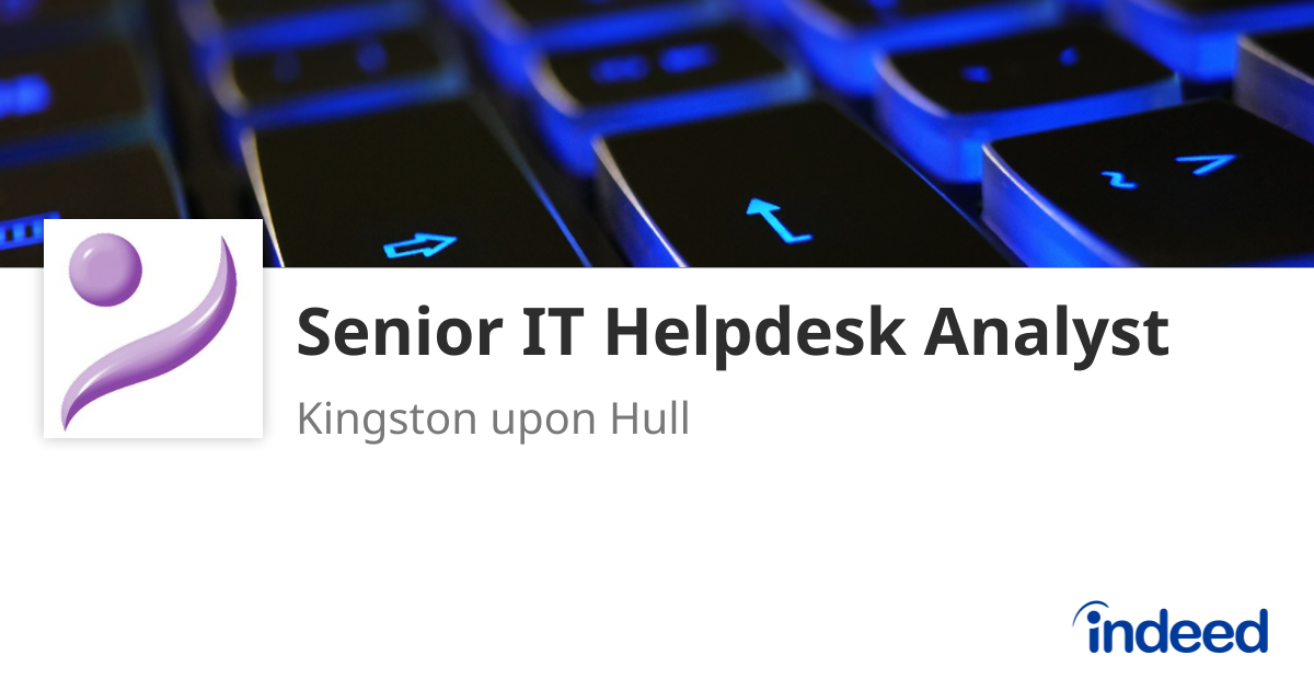 Senior IT Analyst Helpdesk Analyst - Kingston upon Hull HU1 4BG ...