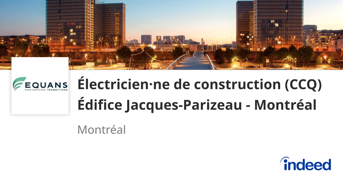 Électricien·ne de construction (CCQ) Édifice Jacques-Parizeau ...