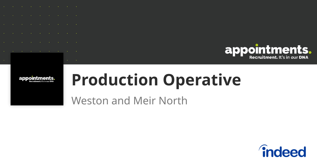 Production Operative - Weston and Meir North ST3 7TU - Indeed.com