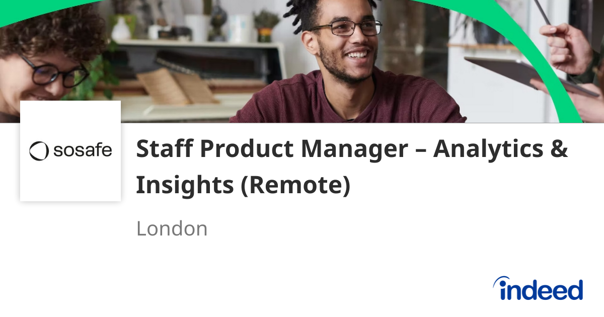 Staff Product Manager – Analytics & Insights (Remote) - London - Indeed.com