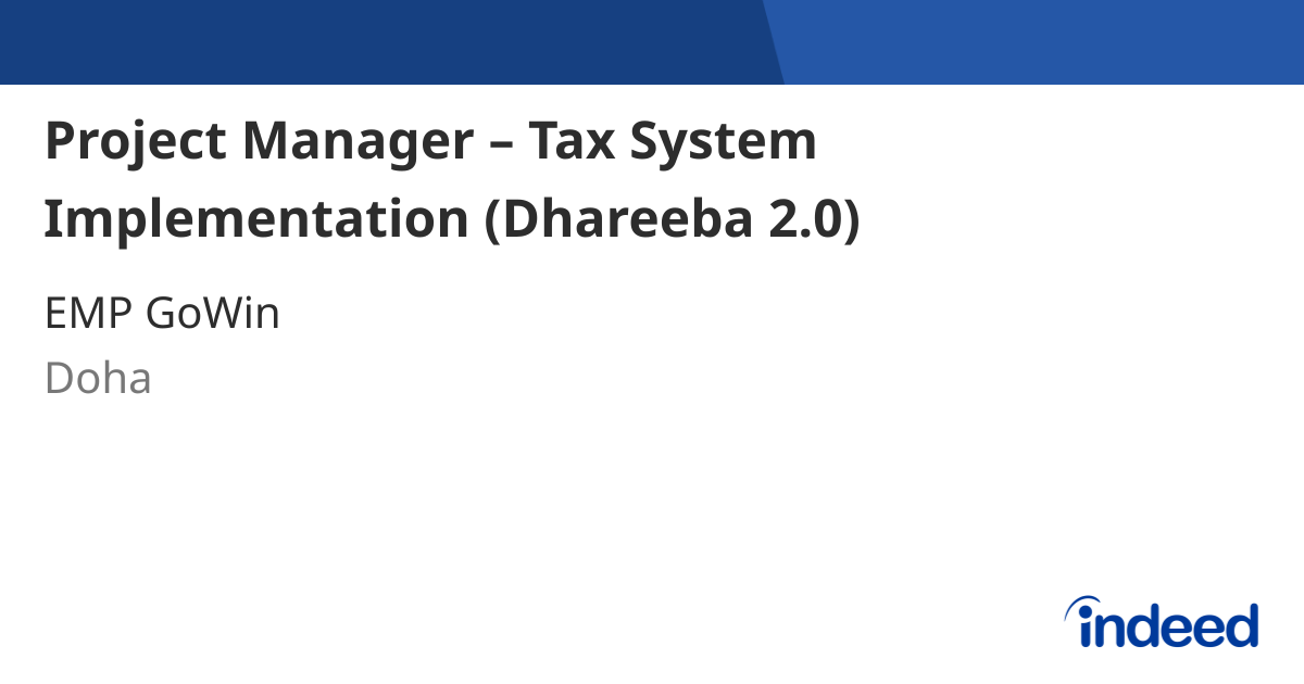 Project Manager – Tax Implementation (Dhareeba 2.0) - Doha - Indeed.com