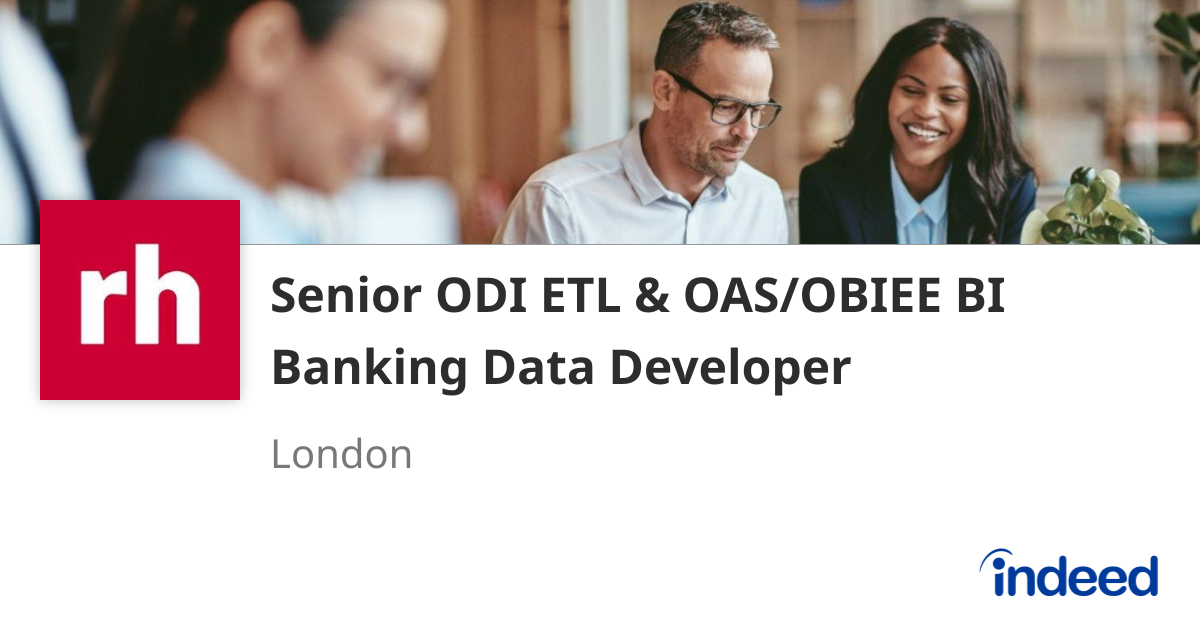Senior ODI ETL & OAS/OBIEE BI Banking Data Developer - London - Indeed.com