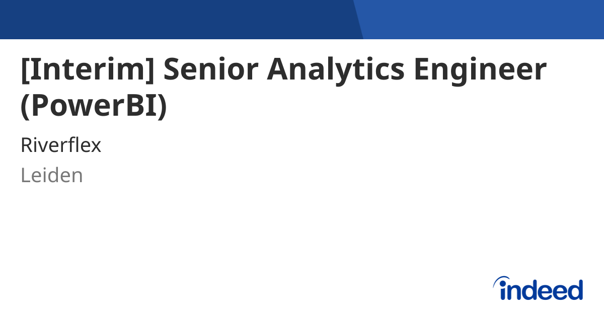[Interim] Senior Analytics Engineer (PowerBI) - Leiden - Indeed.com