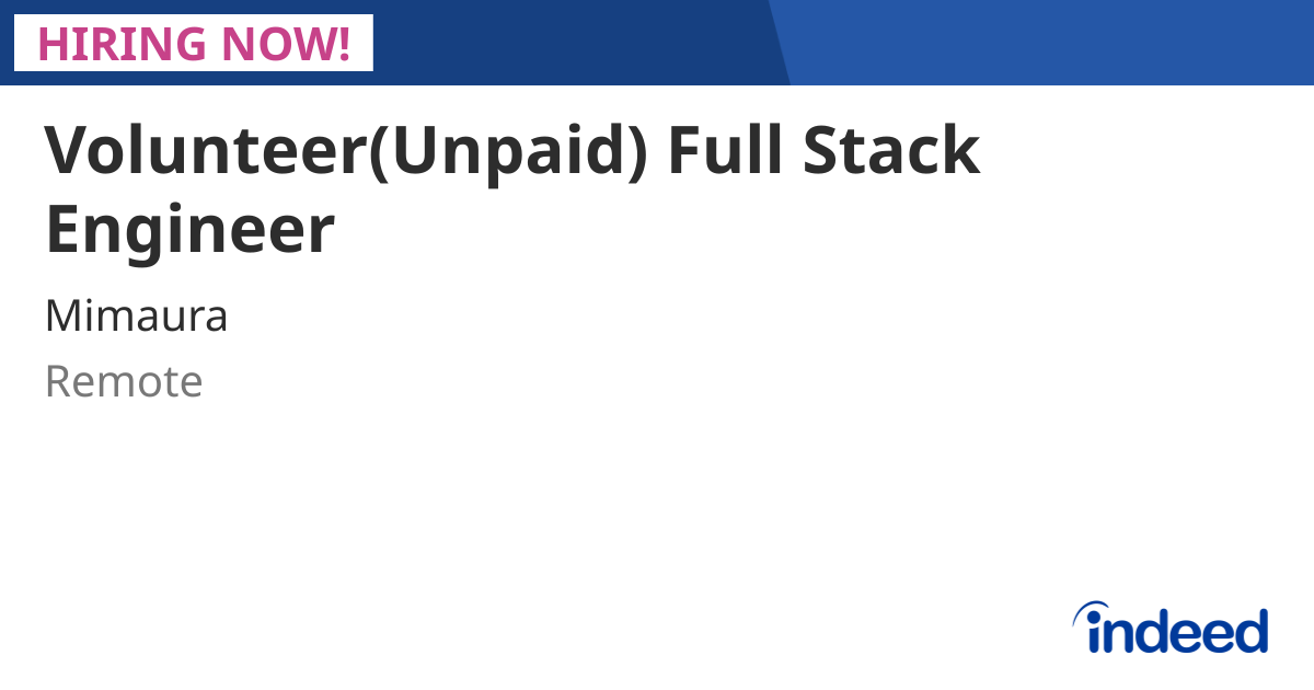 Volunteer(Unpaid) Full Stack Engineer - Remote - Indeed.com