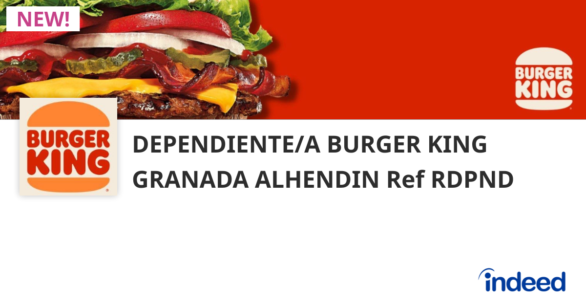 DEPENDIENTE/A BURGER KING GRANADA ALHENDIN Ref RDPND - Alhendín ...