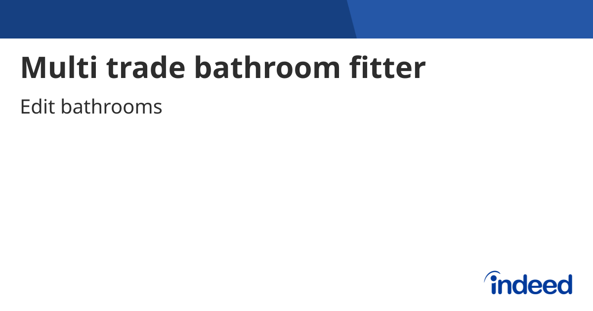 Multi trade bathroom fitter - Shropshire - Indeed.com