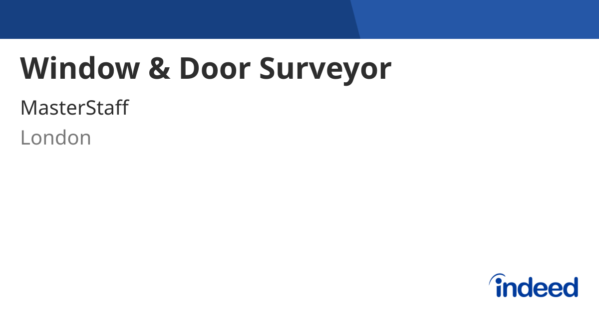 Window & Door Surveyor - London - Indeed.com