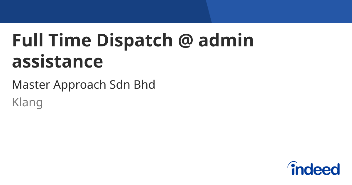 Full Time Dispatch @ admin assistance - Klang - Indeed.com