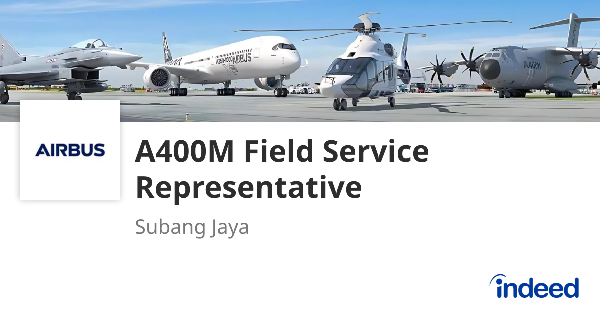 A400M Field Service Representative - Subang Jaya - Indeed.com