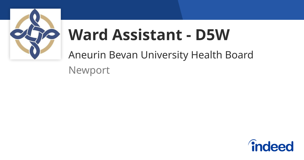 Ward Assistant - D5W - Newport NP20 2UB - Indeed.com