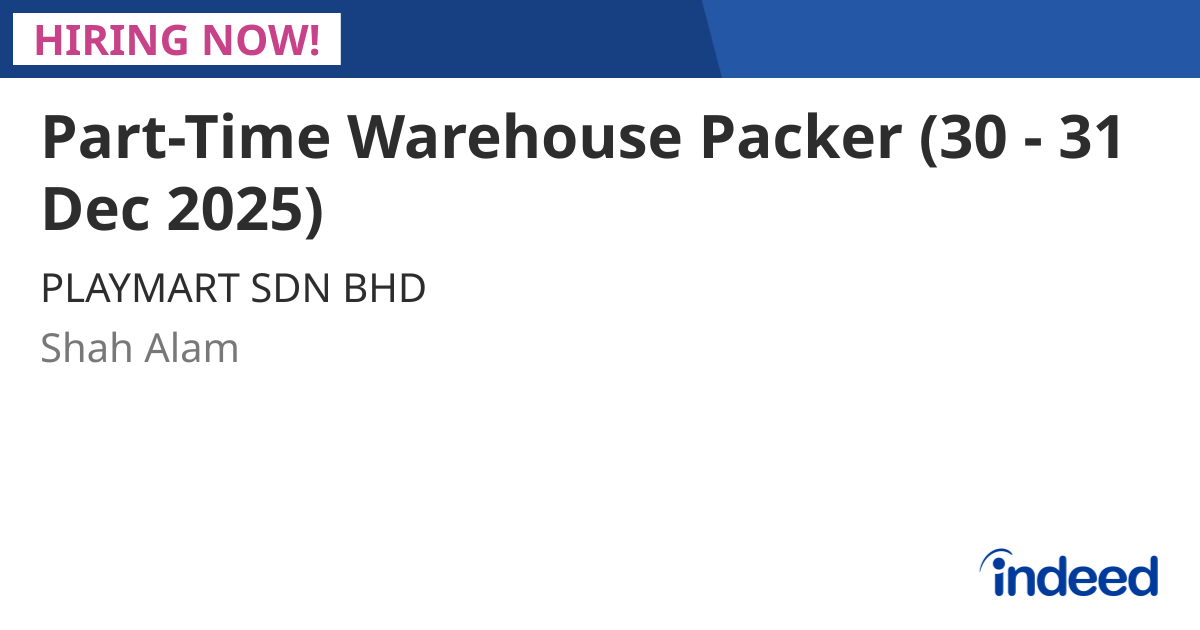 Part-Time Warehouse Packer (30 - 31 Dec 2025) - Shah Alam - Indeed.com