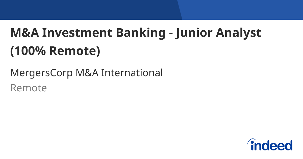 M&A Investment Banking - Junior Analyst (100% Remote) - Remote - Indeed.com