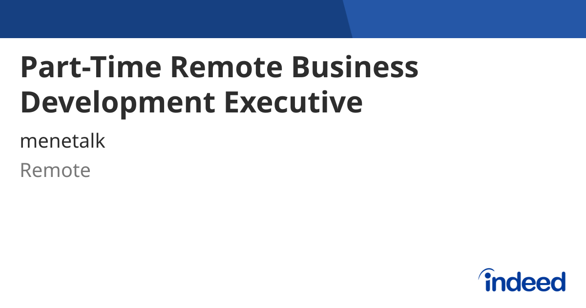 Part-Time Remote Business Development Executive - Remote - Indeed.com