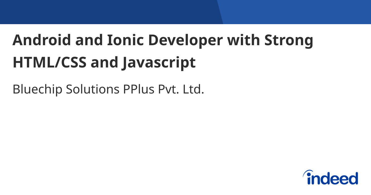 Android and Ionic Developer with Strong HTML/CSS and Javascript - Bengaluru, Karnataka - Indeed.com