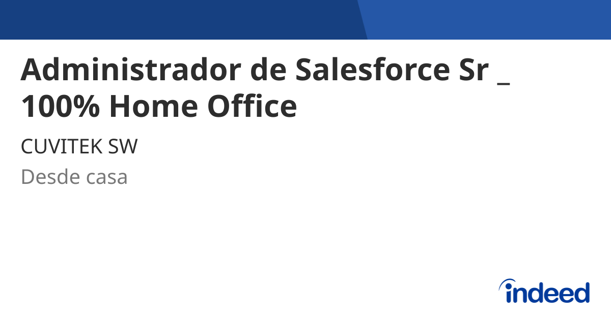 Administrador de Salesforce Sr _ 100% Home Office - Desde casa - Indeed.com