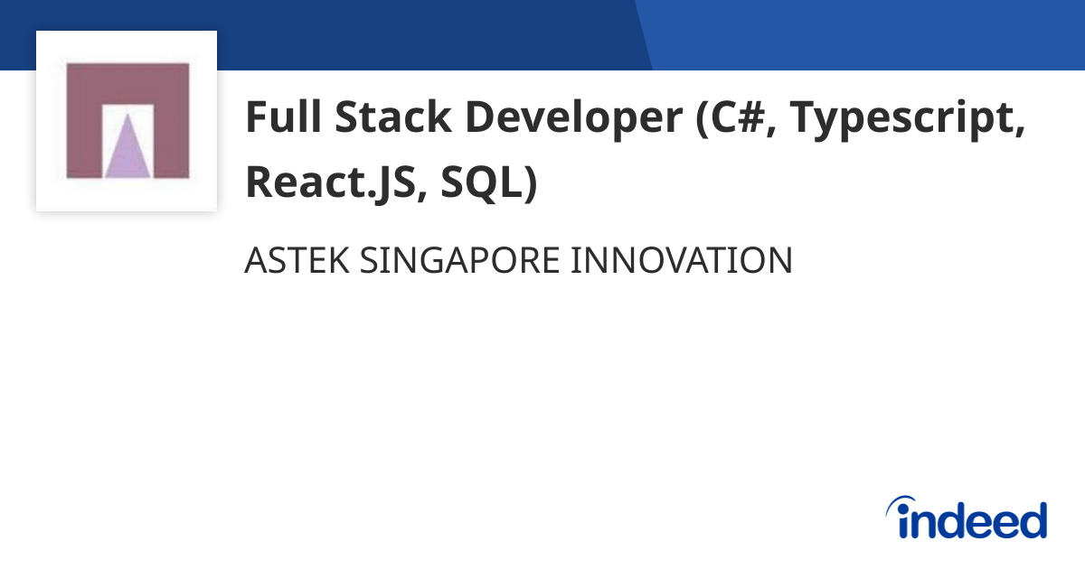 Full Stack Developer (C#, Typescript, React.JS, SQL) - Singapore - Indeed.com
