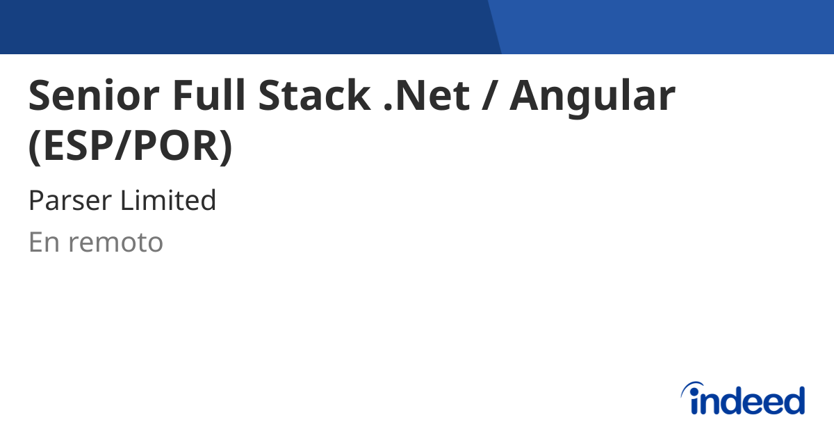 Senior Full Stack .Net / Angular (ESP/POR) - En remoto - Indeed.com