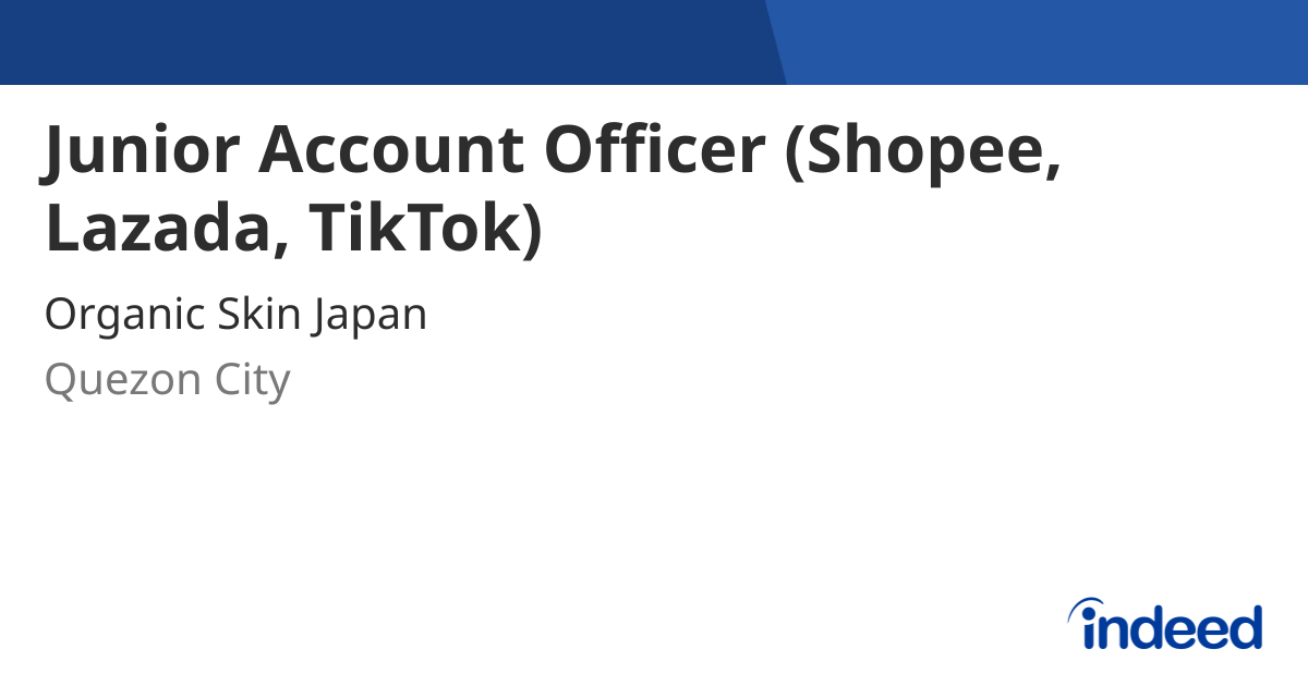 Junior Account Officer (Shopee, Lazada, TikTok) - Quezon City - Indeed.com