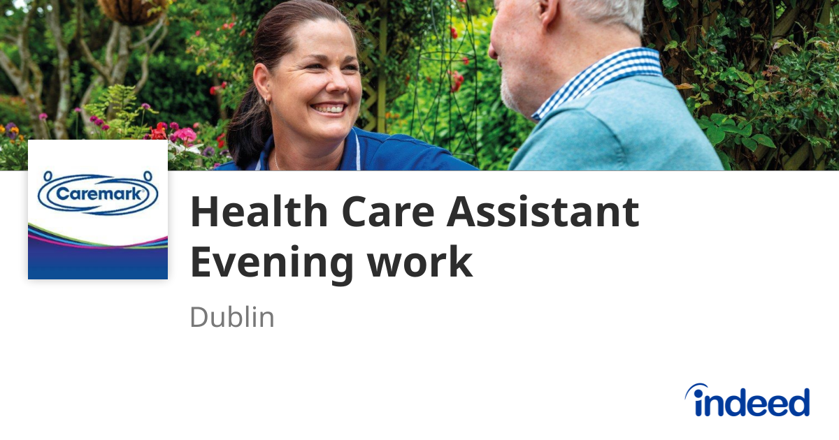 Health Care Assistant Evening work - Dublin, County Dublin - Indeed.com