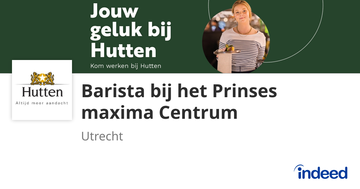 Barista bij het Prinses maxima Centrum - Utrecht - Indeed.com