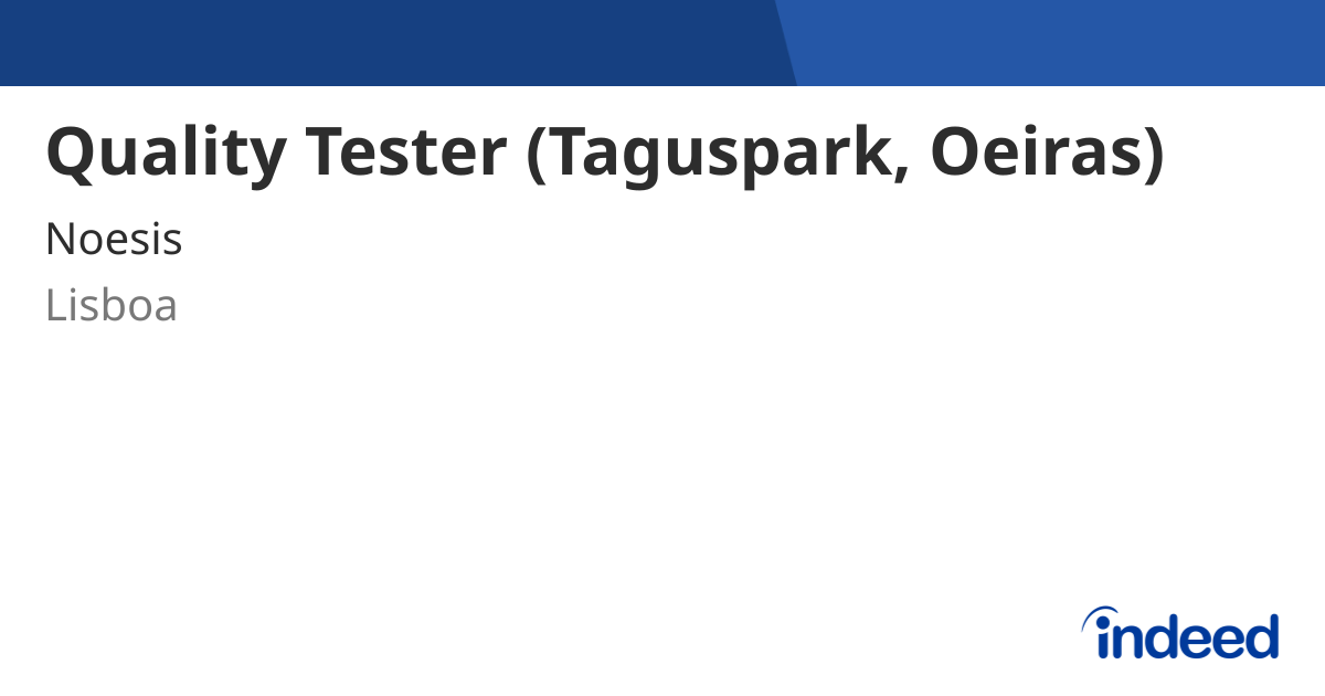 Quality Tester (Taguspark, Oeiras) - Lisboa - Indeed.com