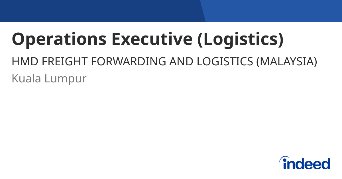 Operations Executive (Logistics) - Kuala Lumpur - Indeed.com