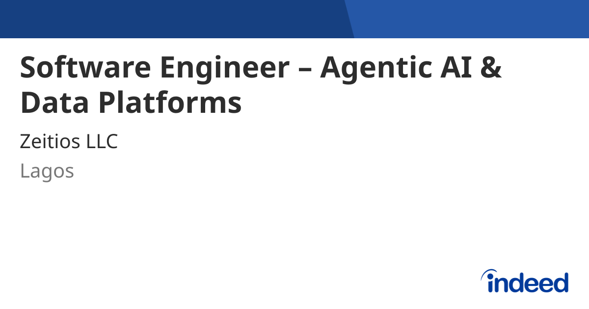 Software Engineer – Agentic AI & Data Platforms - Lagos - Indeed.com