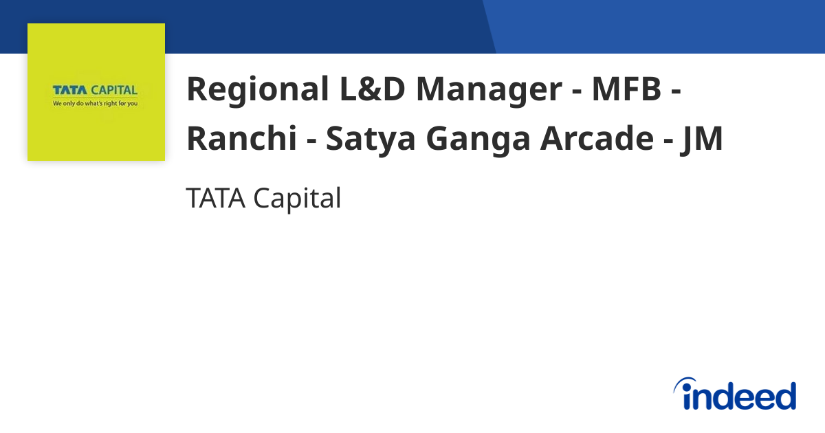 Regional L&D Manager - MFB - Ranchi - Satya Ganga Arcade - JM ...