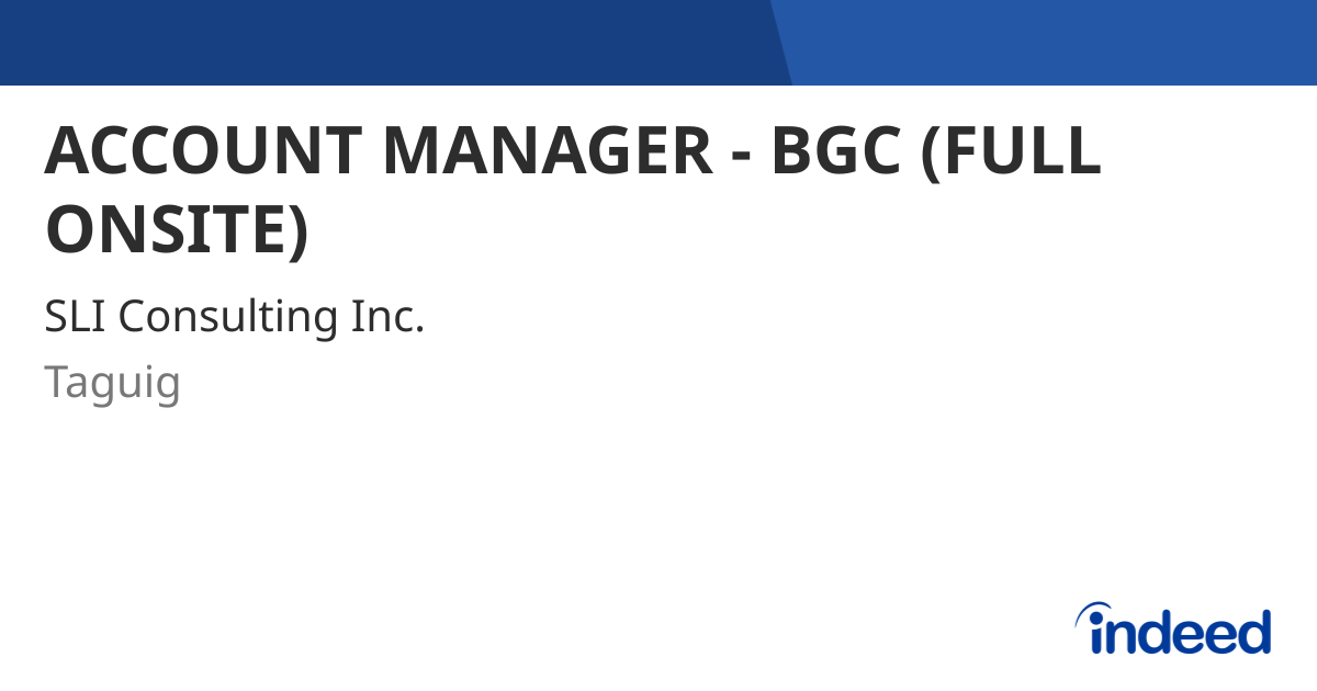ACCOUNT MANAGER - BGC (FULL ONSITE) - Taguig - Indeed.com