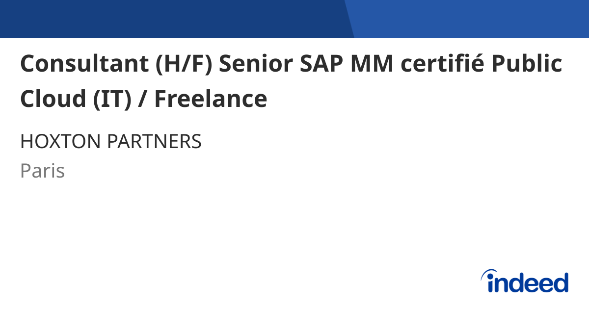 Consultant (H/F) Senior SAP MM certifié Public Cloud (IT) / Freelance - Paris (75) - Indeed.com