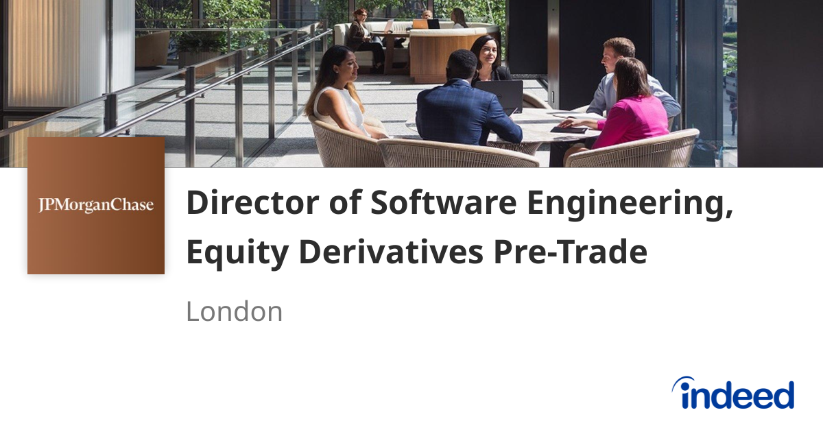 Director of Software Engineering, Equity Derivatives Pre-Trade Platform Lead - London E14 5JP ...