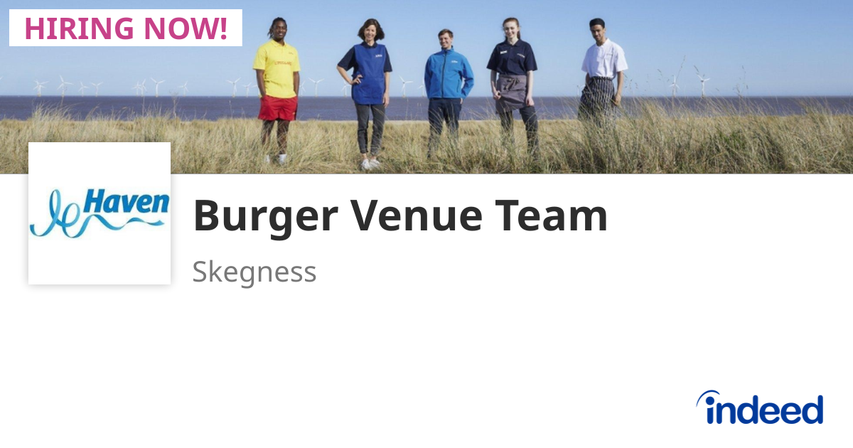 Burger Venue Team - Skegness PE25 3TQ - Indeed.com