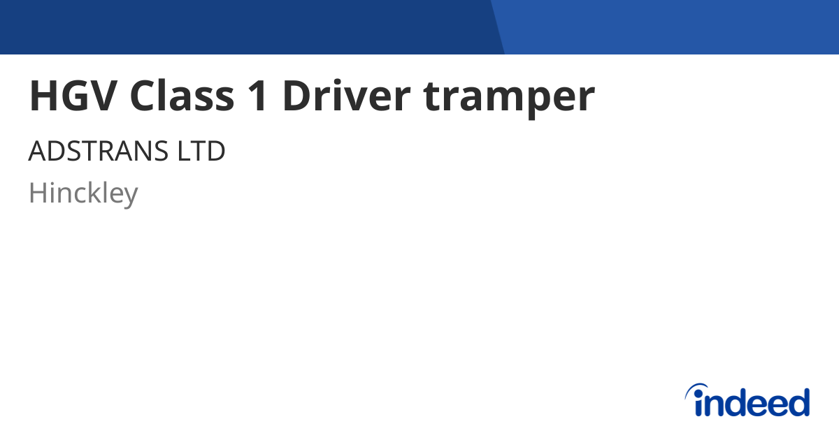 HGV Class 1 Driver tramper - Hinckley LE10 3HA - Indeed.com