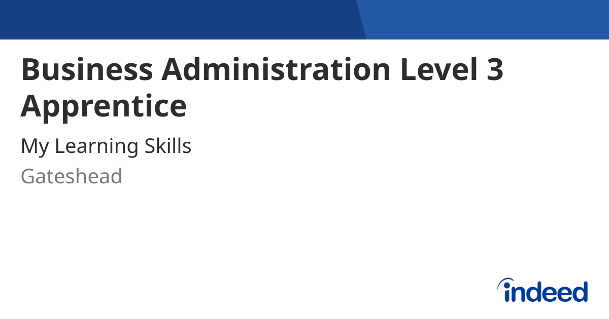Business Administration Level 3 Apprentice - Gateshead - Indeed.com