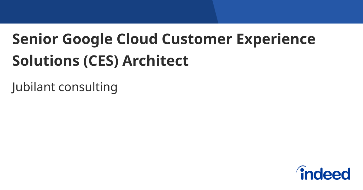 Senior Google Cloud Customer Experience Solutions (CES) Architect ...