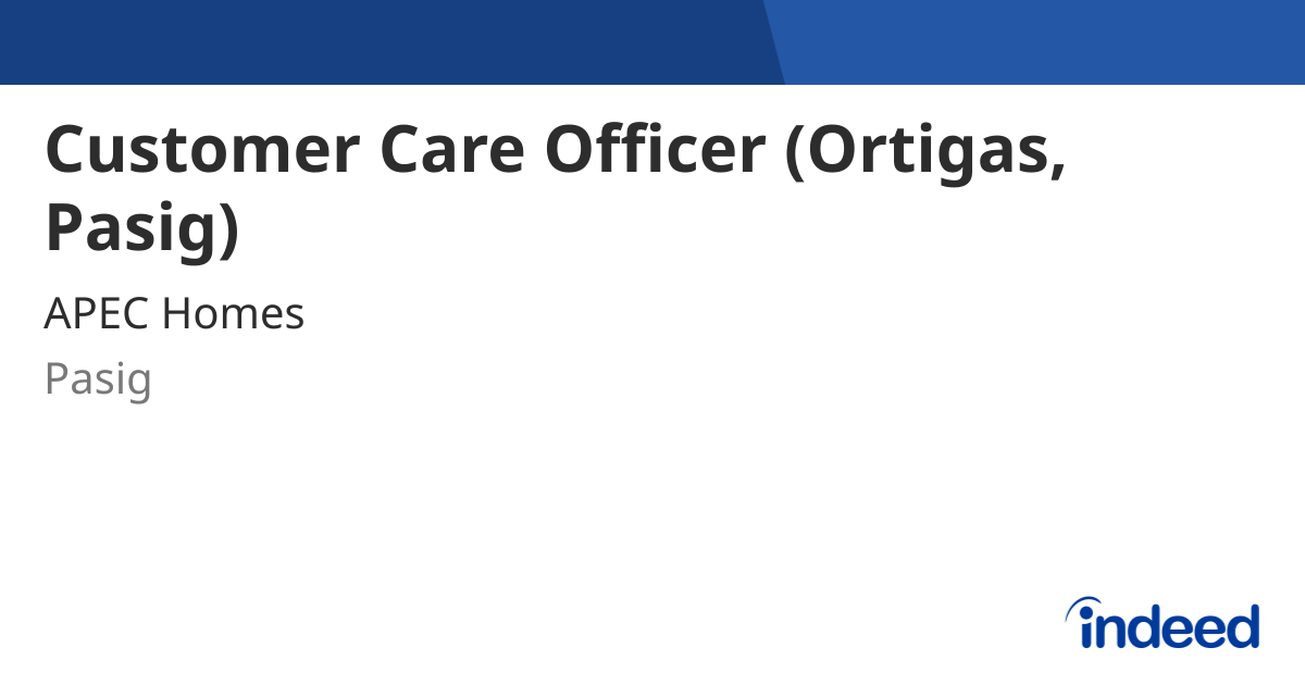 Customer Care Officer (Ortigas, Pasig) - Pasig - Indeed.com