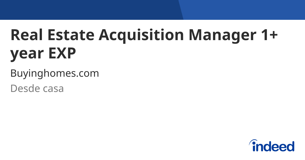 Real Estate Acquisition Manager 1+ year EXP - Desde casa - Indeed.com