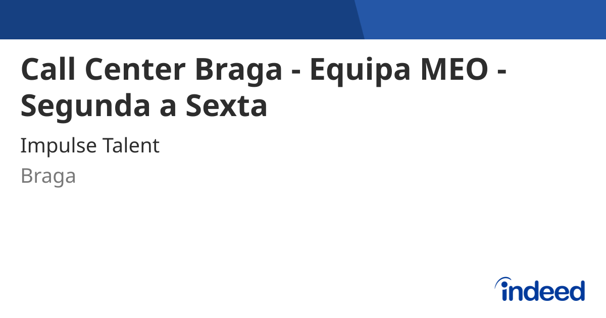 Call Center Braga - Equipa MEO - Segunda a Sexta - Braga - Indeed.com