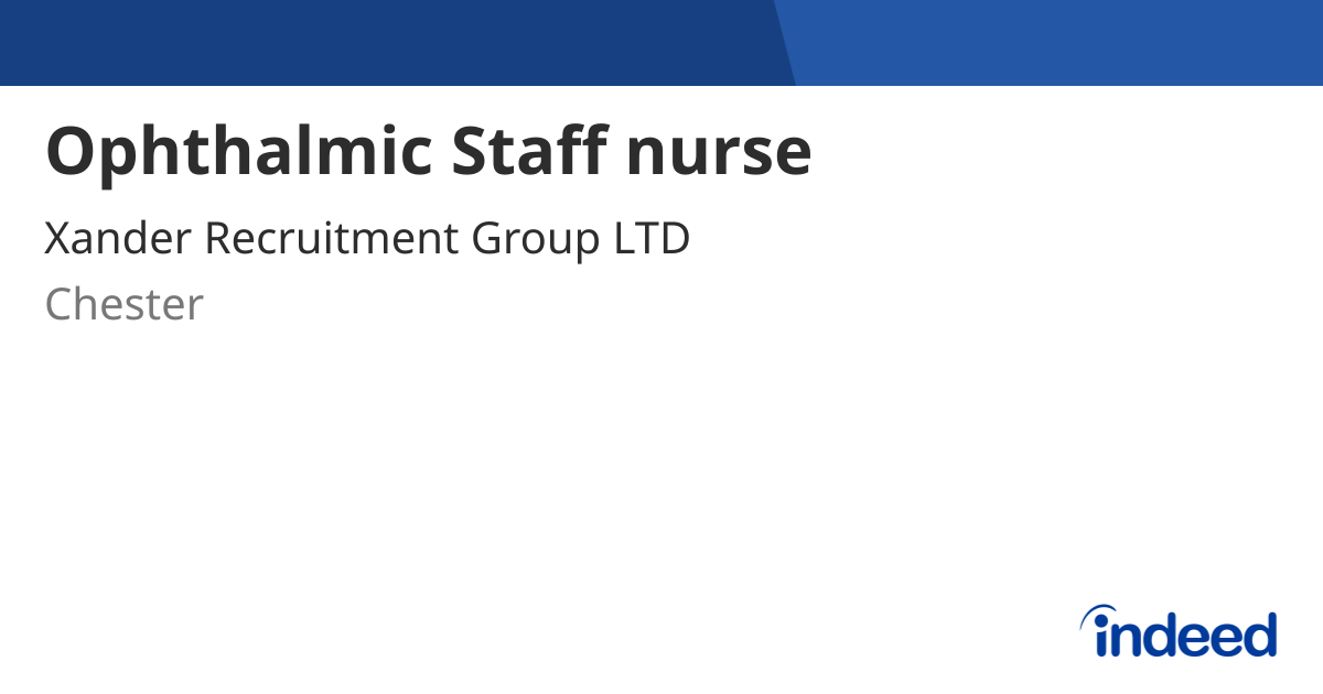 Ophthalmic Staff nurse - Chester - Indeed.com