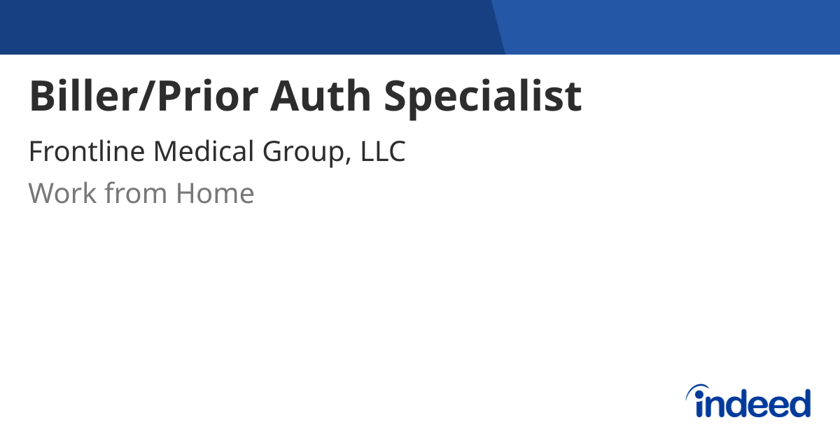 Biller/Prior Auth Specialist - Work from Home - Indeed.com