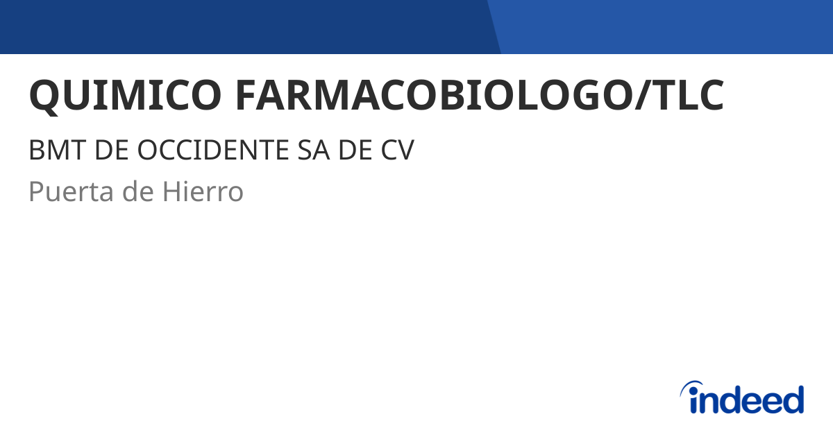 QUIMICO FARMACOBIOLOGO/TLC - 45116, Puerta de Hierro, Jal. - Indeed.com