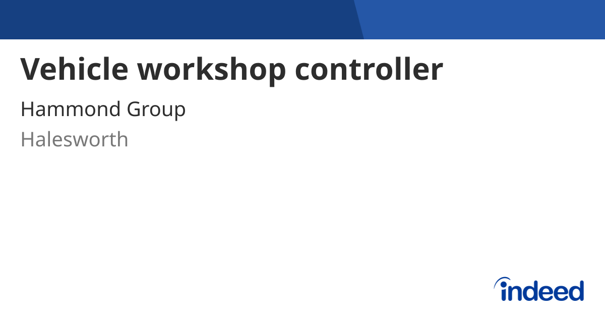 Vehicle workshop controller - Halesworth IP19 8BU - Indeed.com